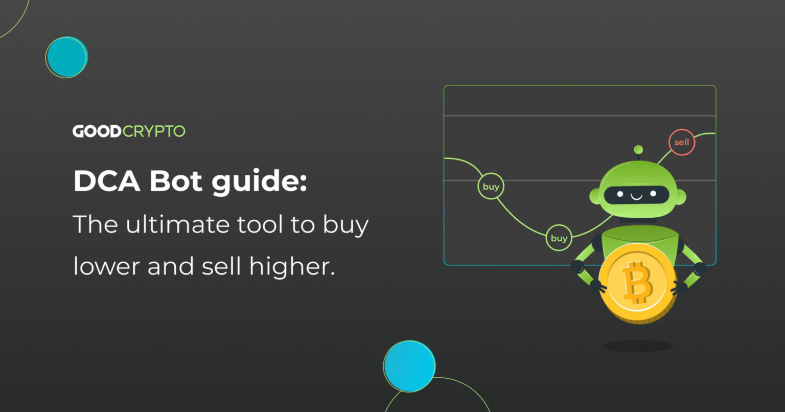DCA Bot Guide: The Ultimate Tool to Automate Your Profit Gaining - goodcryptoX