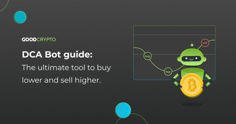DCA Bot Guide: The Ultimate Tool to Automate Your Profit Gaining - goodcryptoX